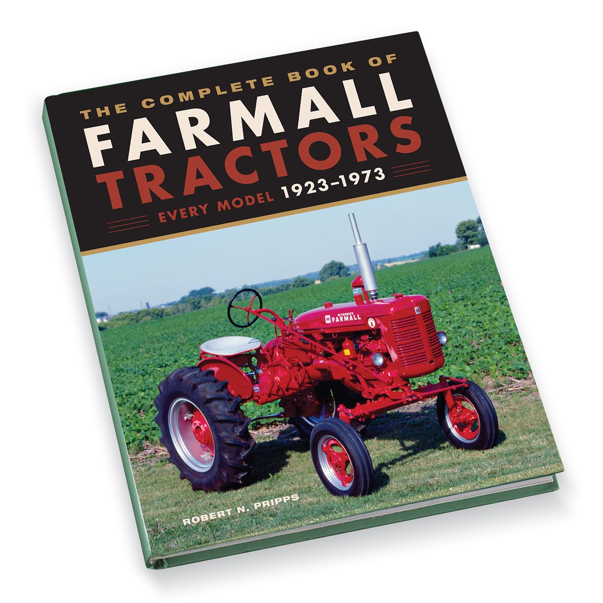 The Complete Book of Farmall Tractors From 1923 to 1973 Book ...