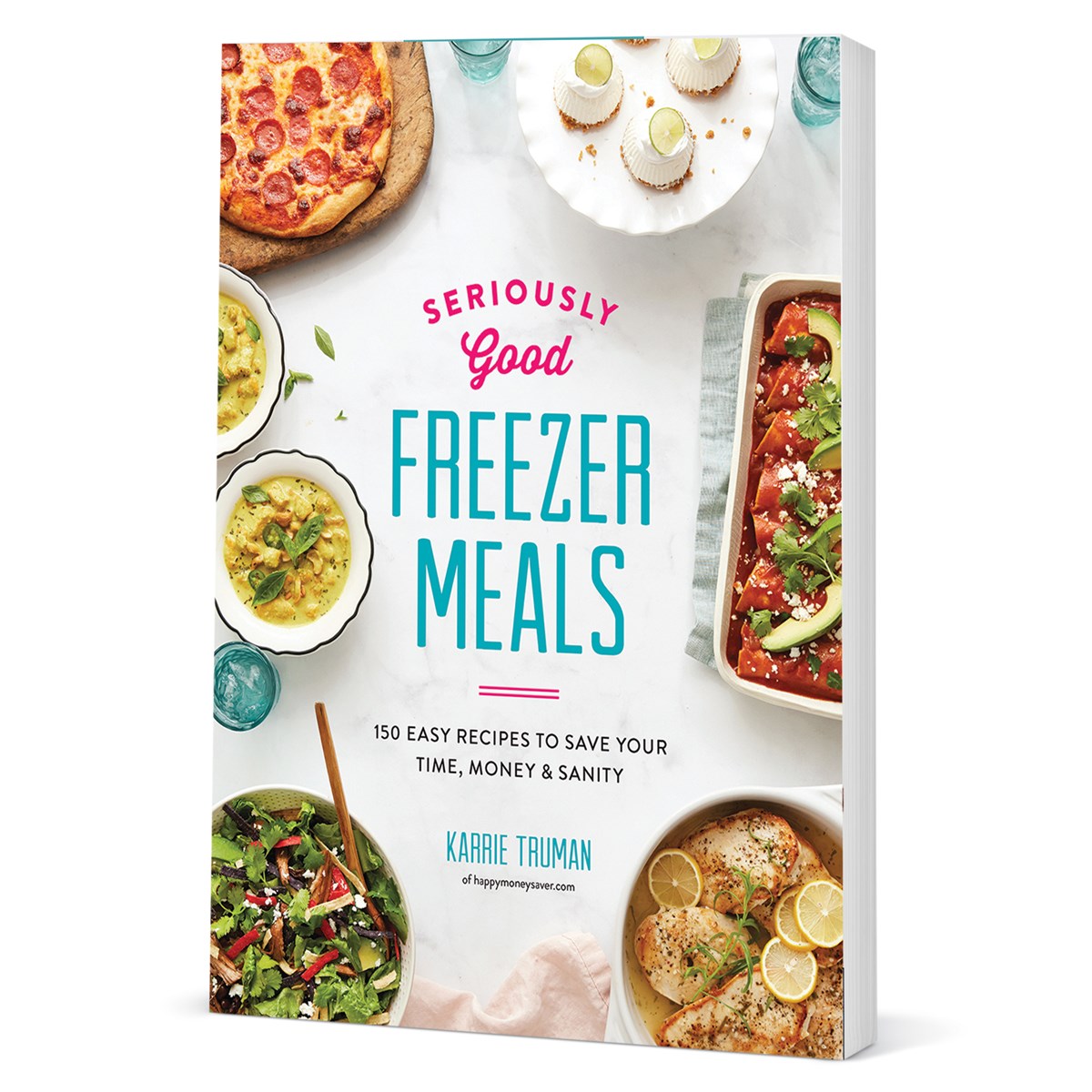 Seriously Good Freezer Meals: 150 Easy Recipes | Collections Etc.