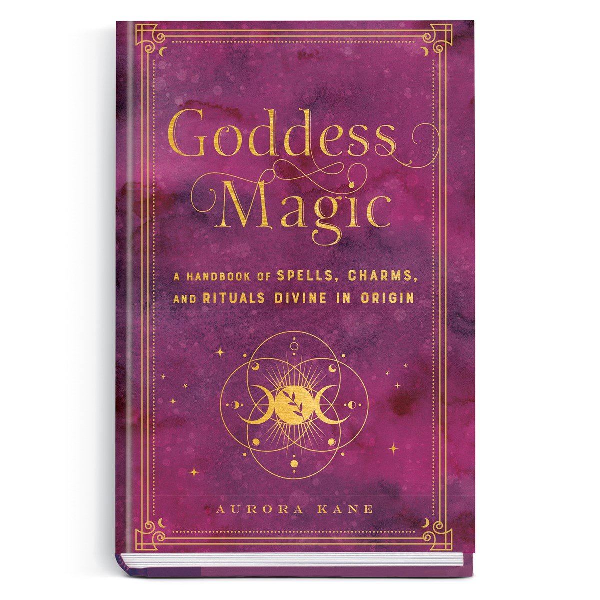 Goddess Magic: A Handbook of Spells, Charms, and Rituals Divine in ...